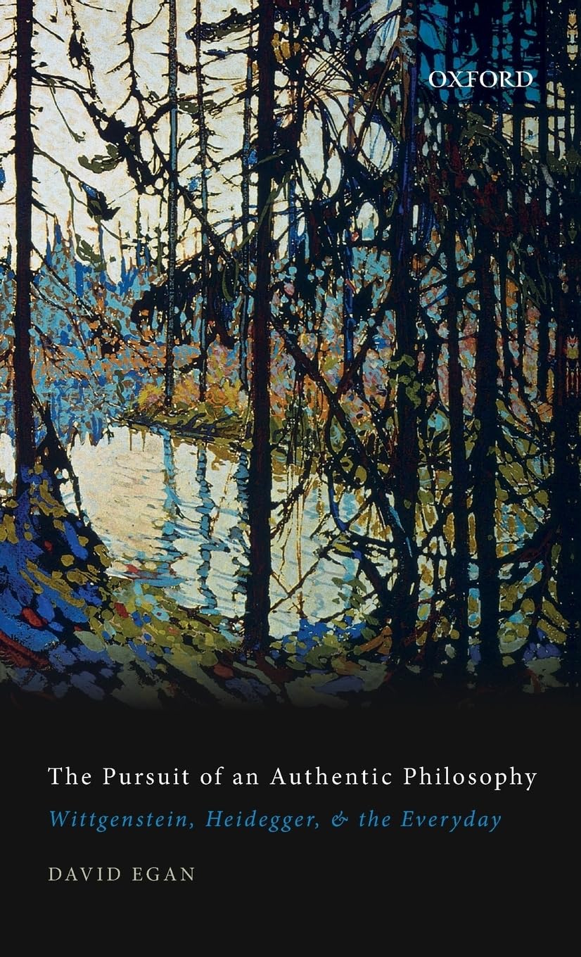 The Pursuit of an Authentic Philosophy: Wittgenstein, Heidegger, and ...