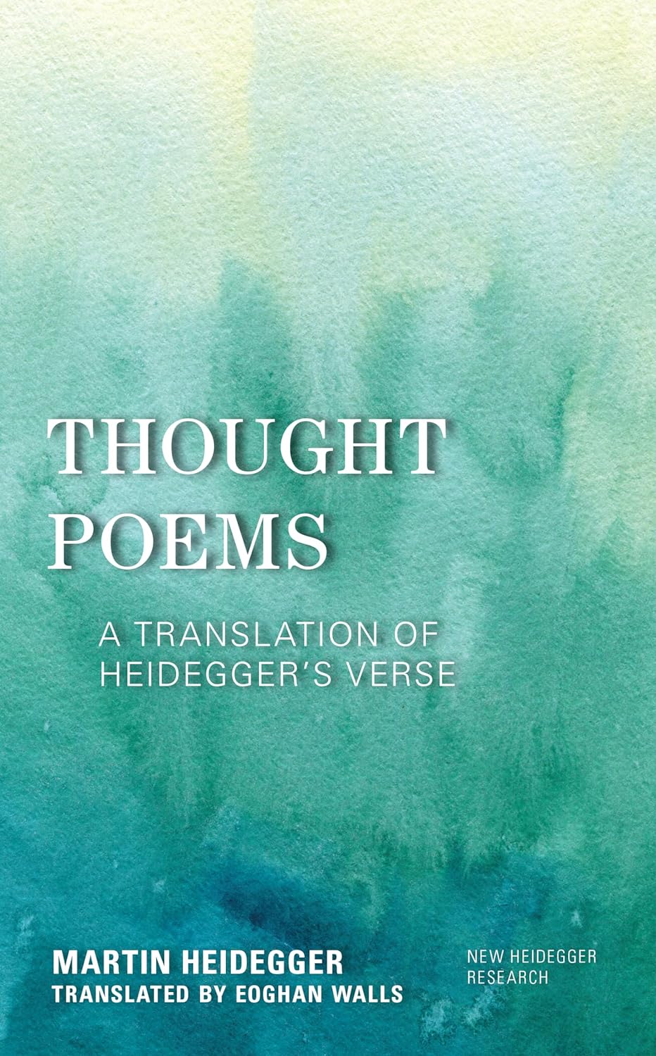 Thought Poems: A Translation of Heidegger’s Verse – Simon Gros