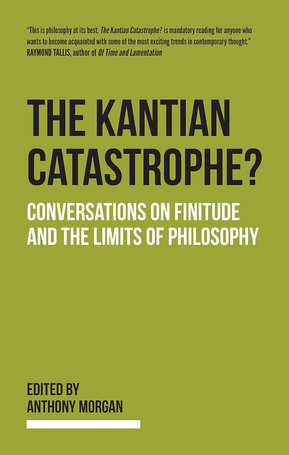 The Kantian Catastrophe? Conversations on Finitude and the Limits of ...