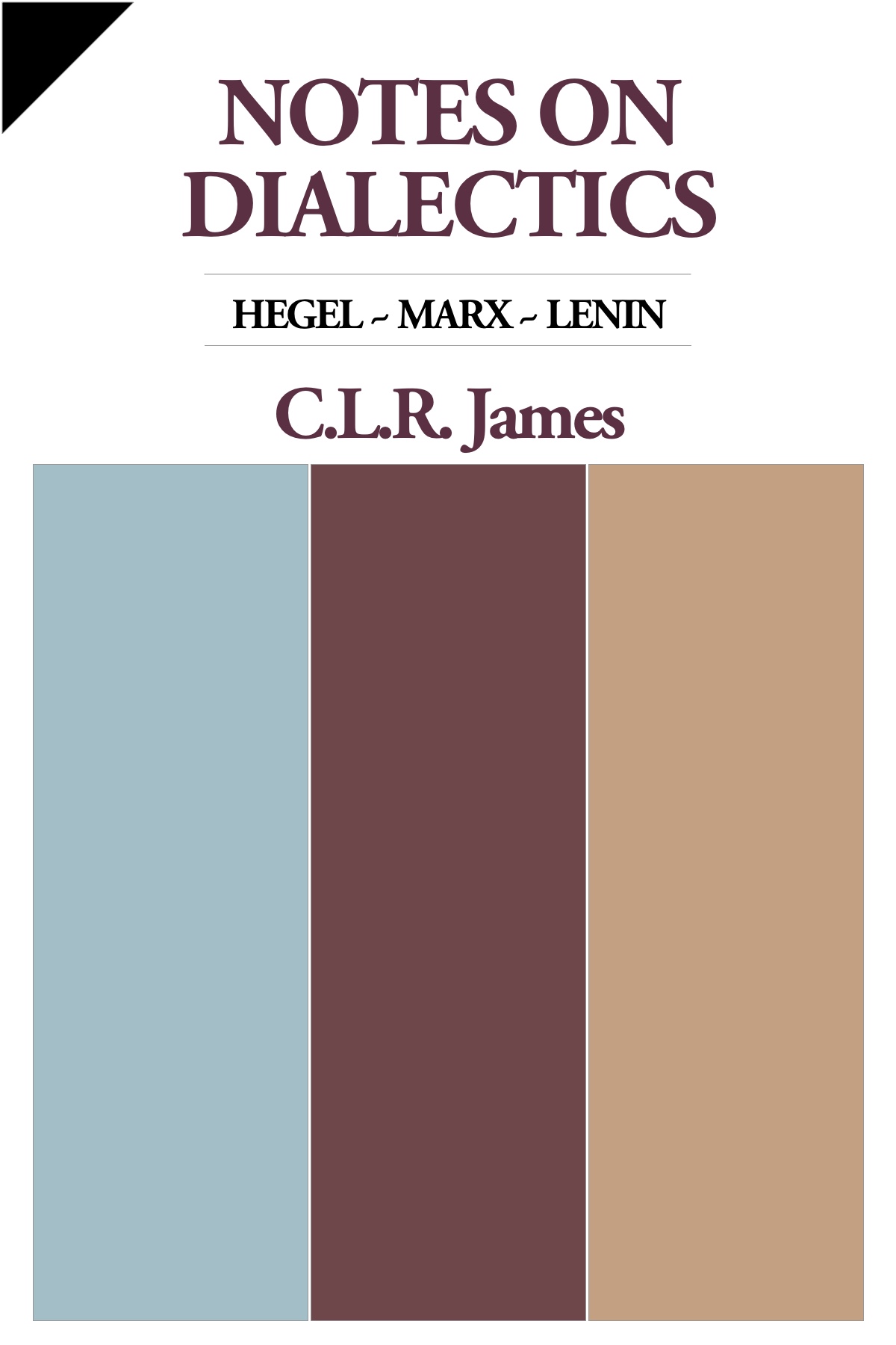 ‘Notes on Dialectics: Hegel, Marx, Lenin’ by C.L.R. James – Simon Gros