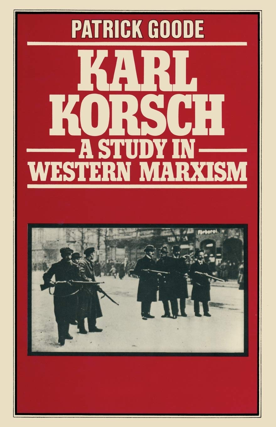 Karl Korsch: A Study in Western Marxism – Simon Gros