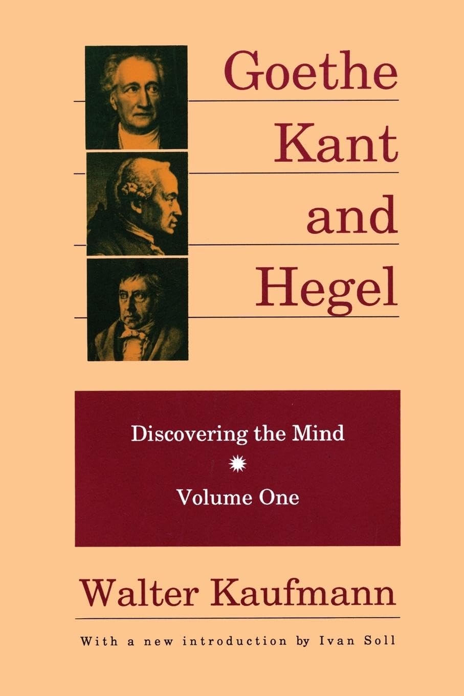 Walter Kaufmann: Discovering the Mind | Volume One: Goethe, Kant, and ...