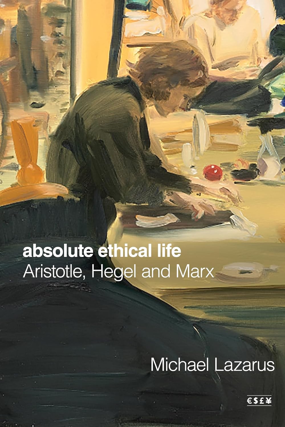 Absolute Ethical Life: Aristotle, Hegel and Marx – Simon Gros
